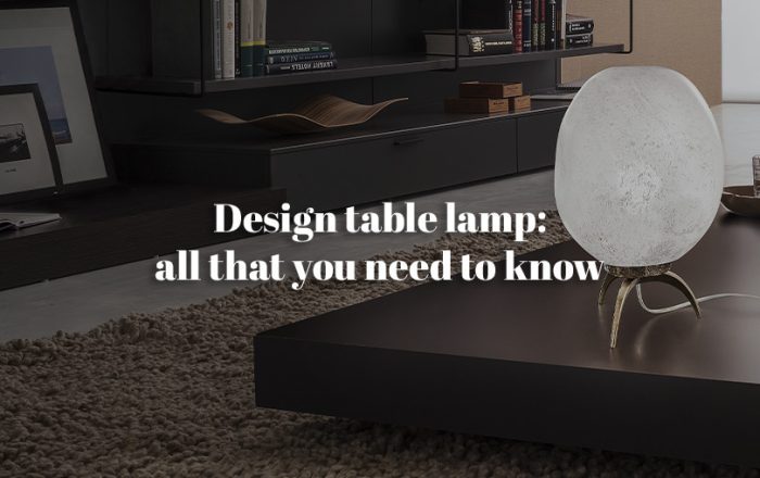Design table lamp: all that you need to know.